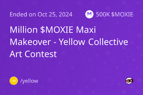 Million $MOXIE Maxi Makeover - Yellow Collective Art Contest on Rounds.wtf
