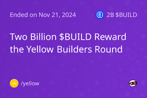 Two Billion $BUILD Reward the Yellow Builders Round on Rounds.wtf
